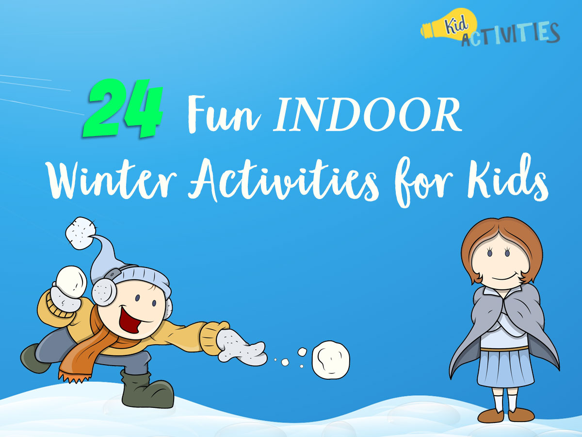 24 Fun Indoor Winter Activities For Kids Indoor Winter Games Kid 24 Fun Indoor Winter Activities For Kids Indoor Winter Games Kid